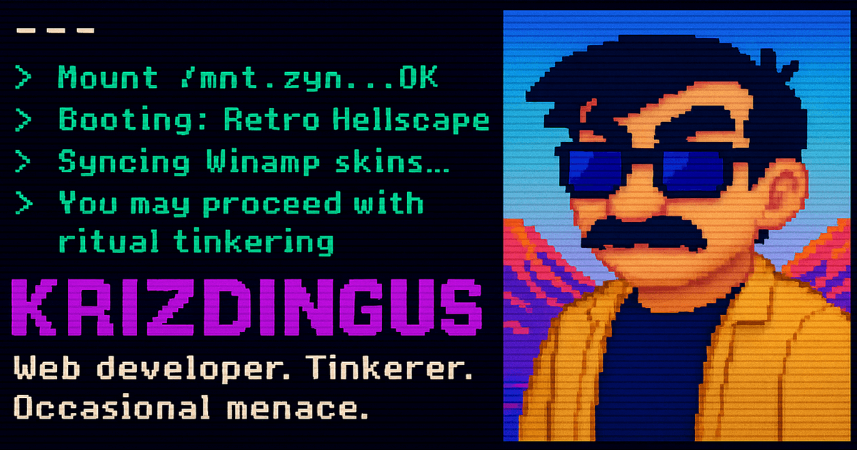 Krizdingus - Web developer. Tinkerer. Occasional menace.